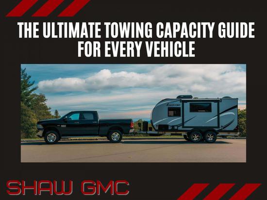 The Ultimate Towing Capacity Guide for Every Vehicle